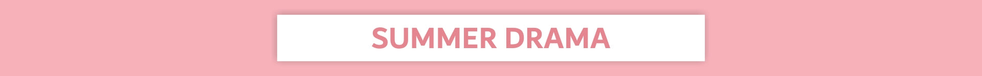 Summer Drama – Hair Drama Company